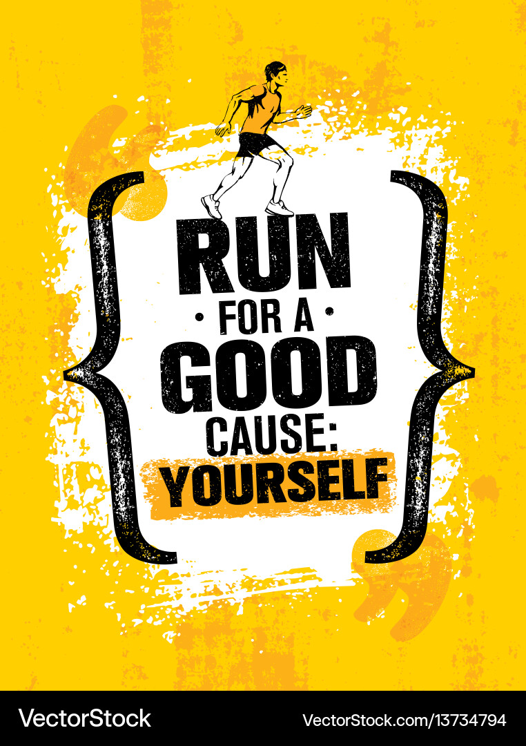 Run for a good cause yourself inspiring marathon Vector Image