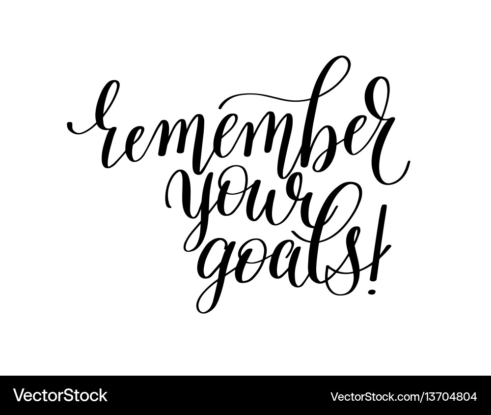 Remember your goals - hand written lettering Vector Image