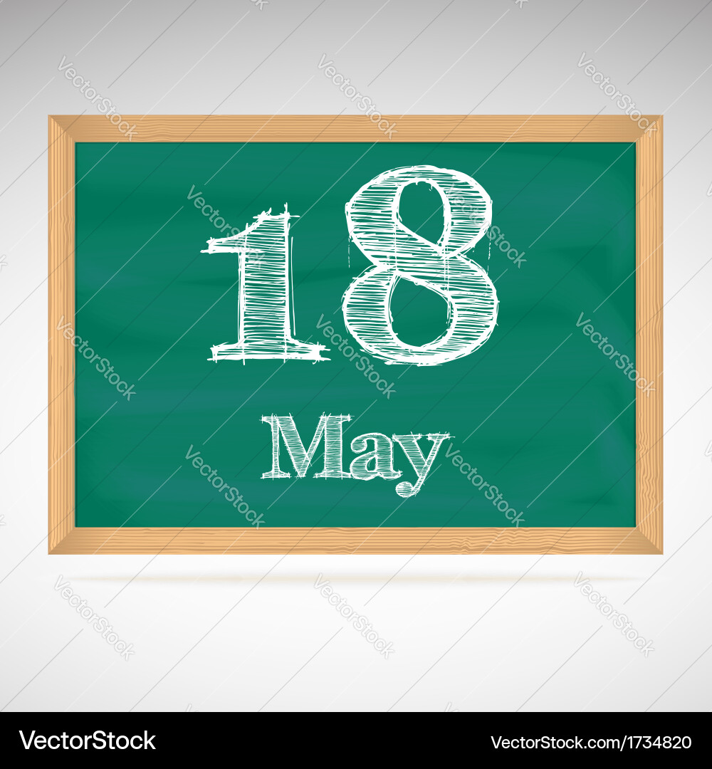 May 18 inscription in chalk on a blackboard Vector Image
