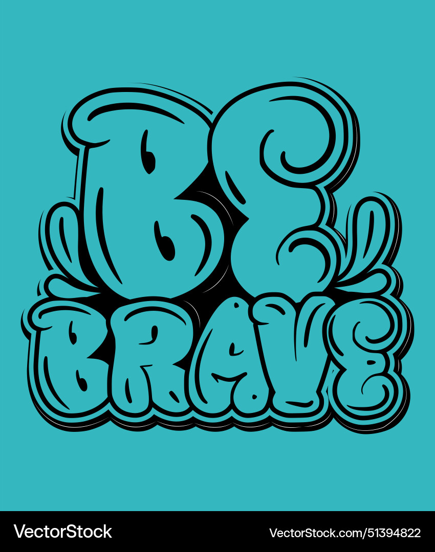 Graffiti t shirt design be brave graphic Vector Image
