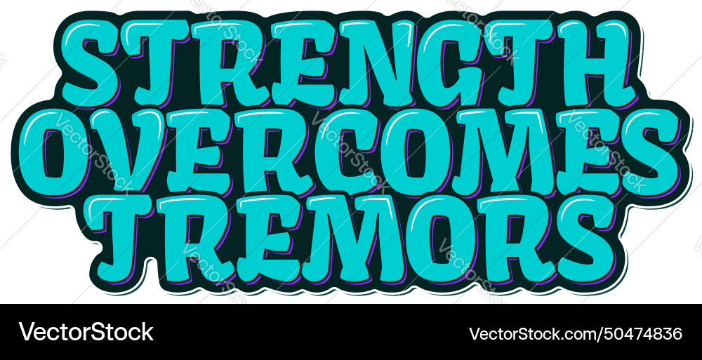 Strength overcomes tremors lettering design Vector Image