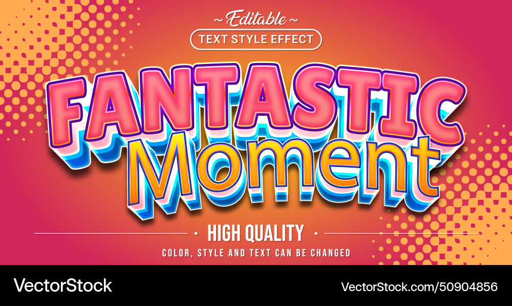 Editable text style effect - fantastic moment Vector Image