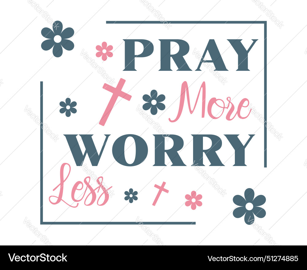 Pray more worry less christian saying retro art Vector Image