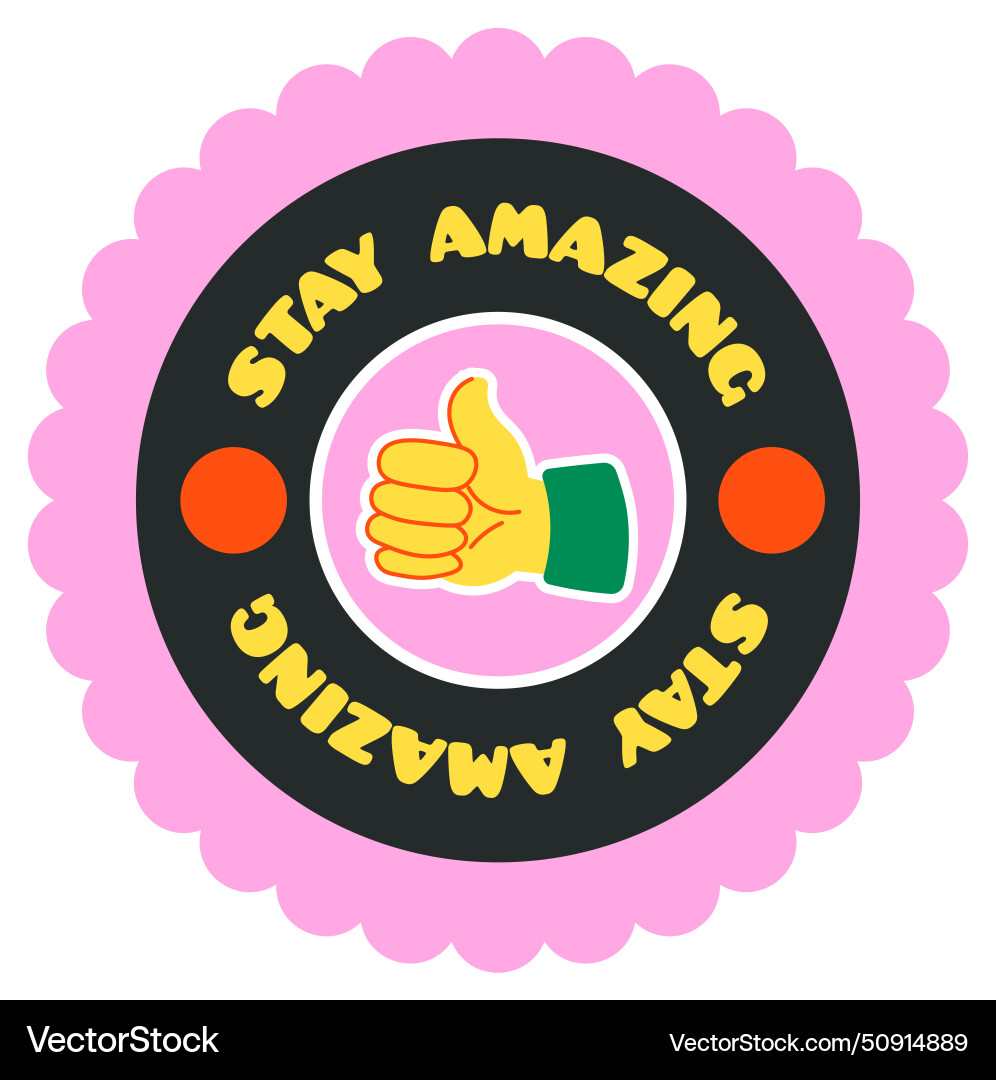 Stay amazing sticker or icon with thumb up Vector Image