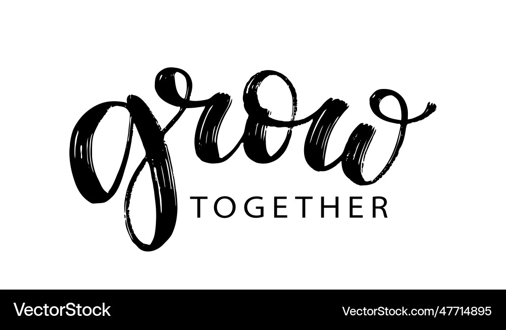 Grow Together Calligraphy Royalty Free Vector Image