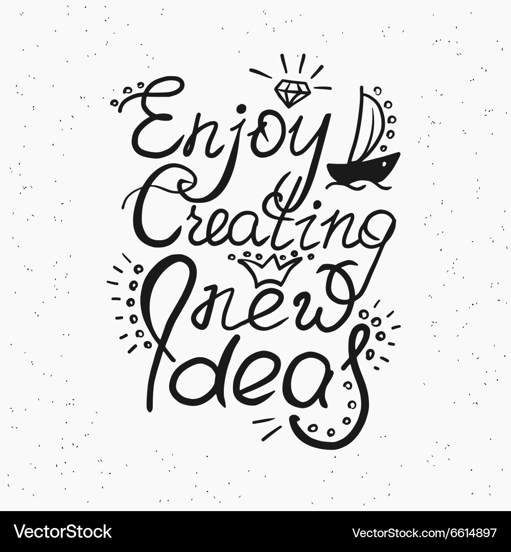 Enjoy creating new ideas handwritten design Vector Image