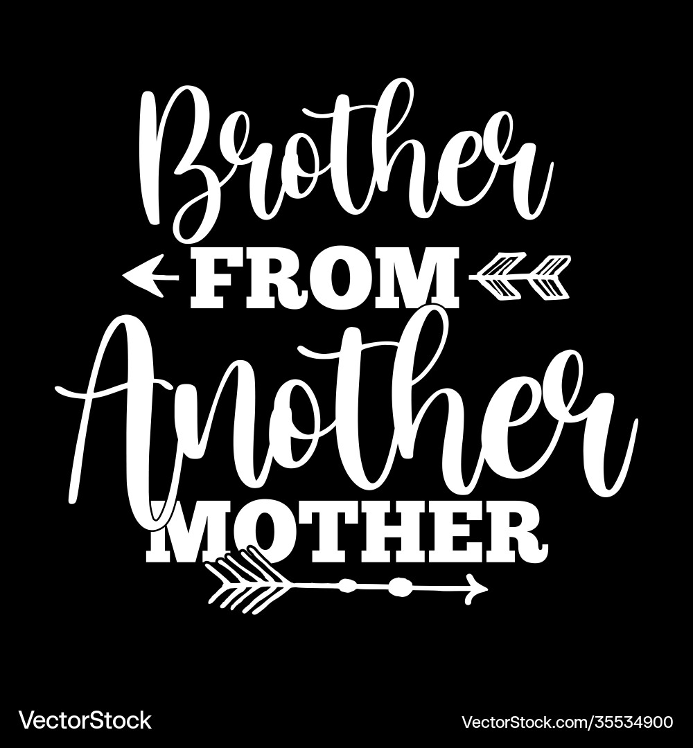Brother from another mother lettering design Vector Image