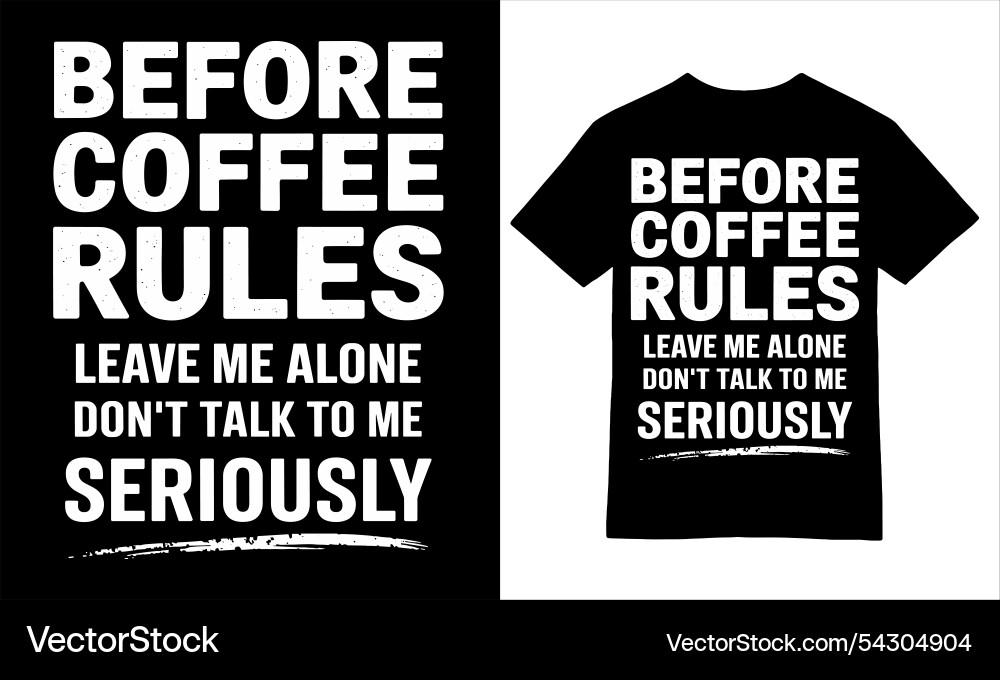 Before coffee rules - funny mood t-shirt Vector Image