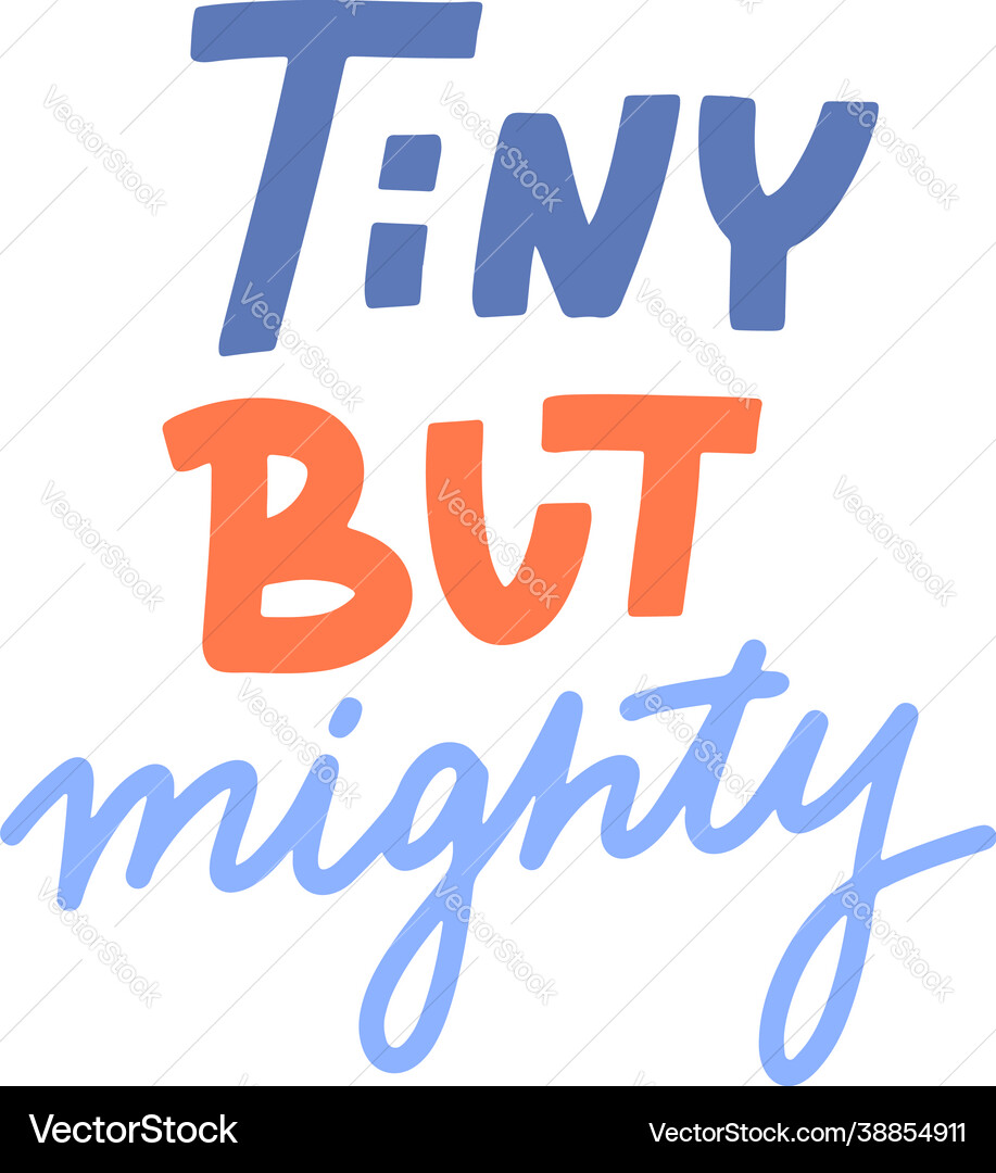 Tiny But Mighty Lettering Art Royalty Free Vector Image