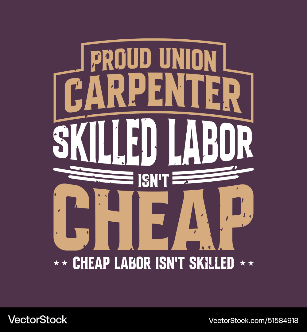 Proud union carpenter skilled labor carpenter Vector Image