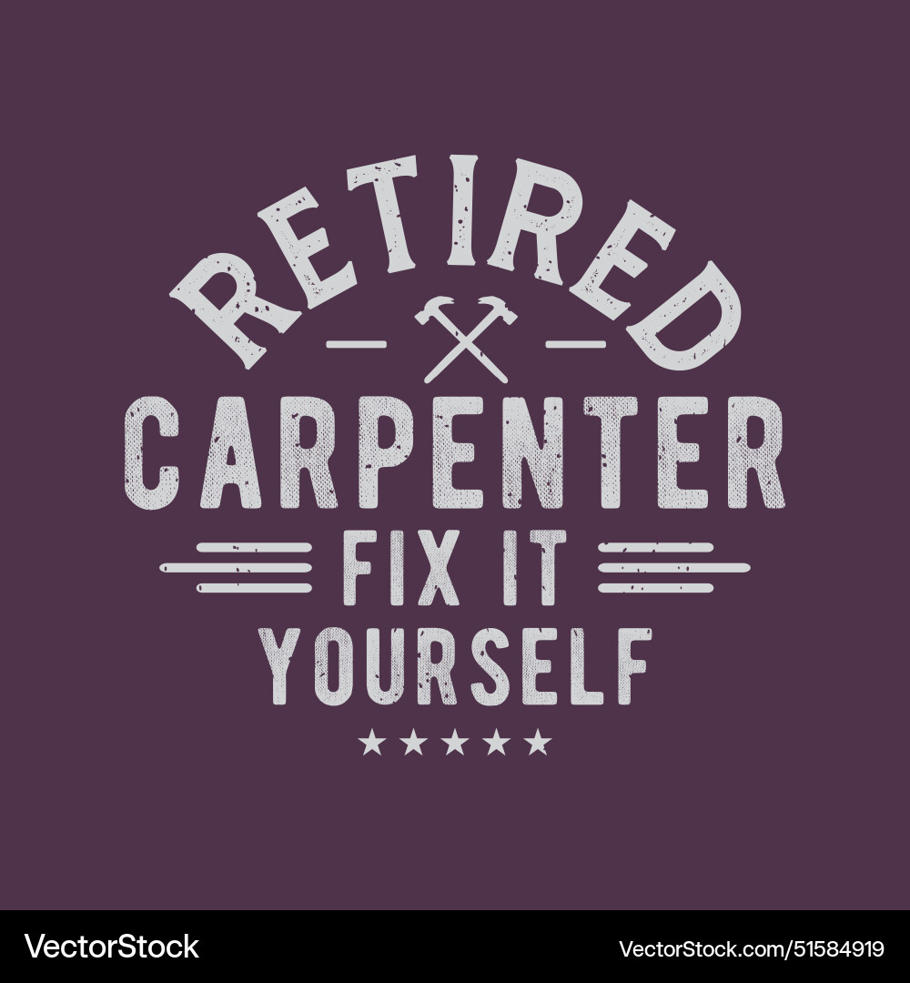 Retired carpenter fix it yourself textile Vector Image
