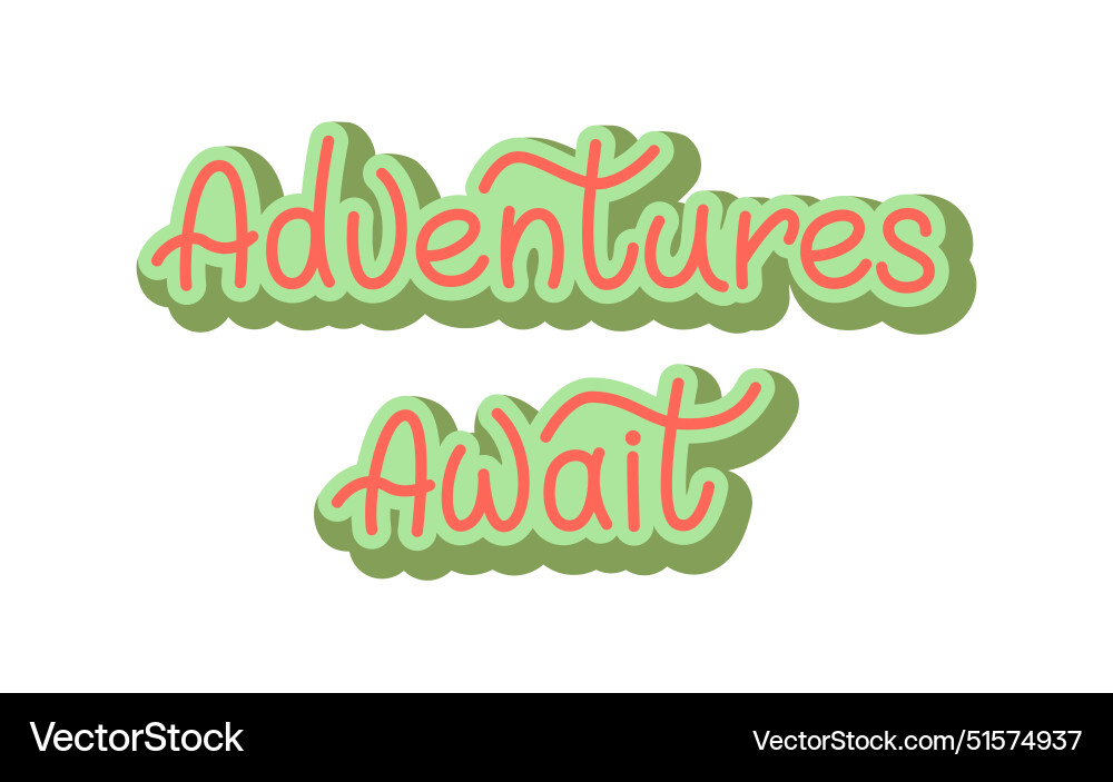 Adventures await lettering Royalty Free Vector Image