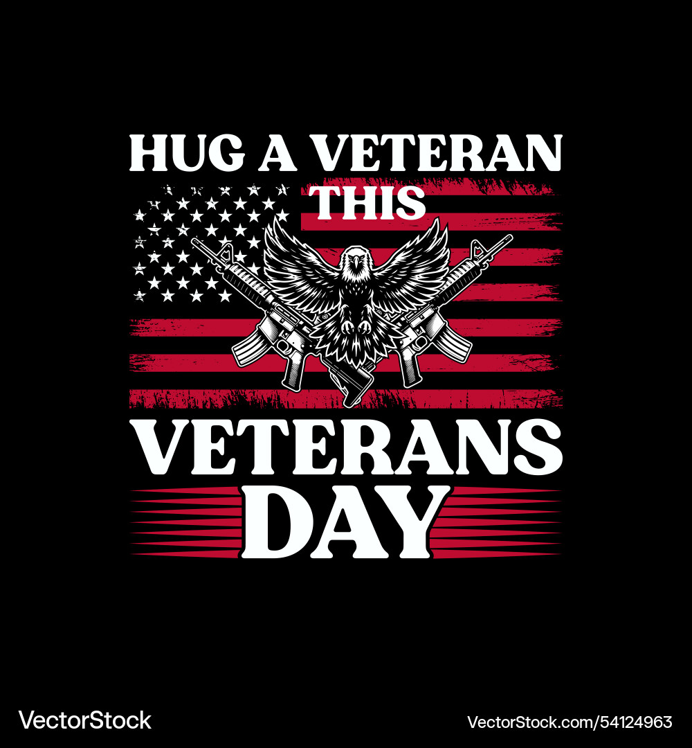 Hug a veteran this veterans day Royalty Free Vector Image