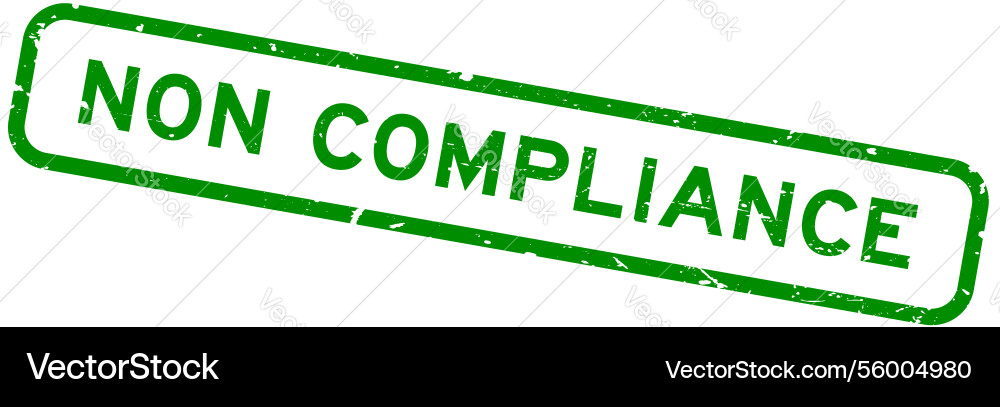 Grunge green non compliance word square rubber Vector Image