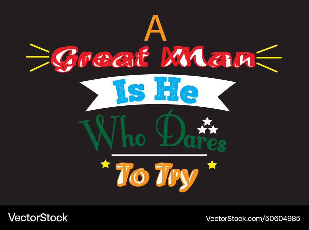 A great man typography t shirt landscape Vector Image