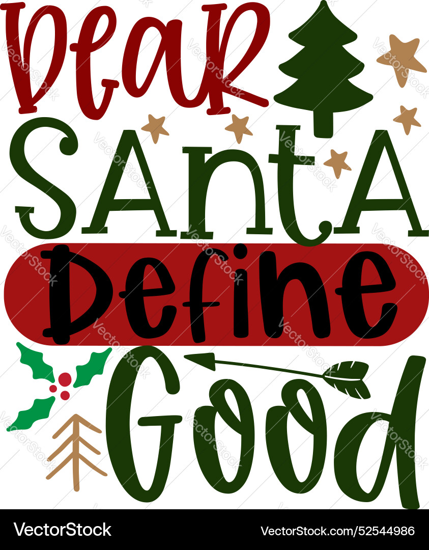 Dear santa define good christmas svg holidays Vector Image
