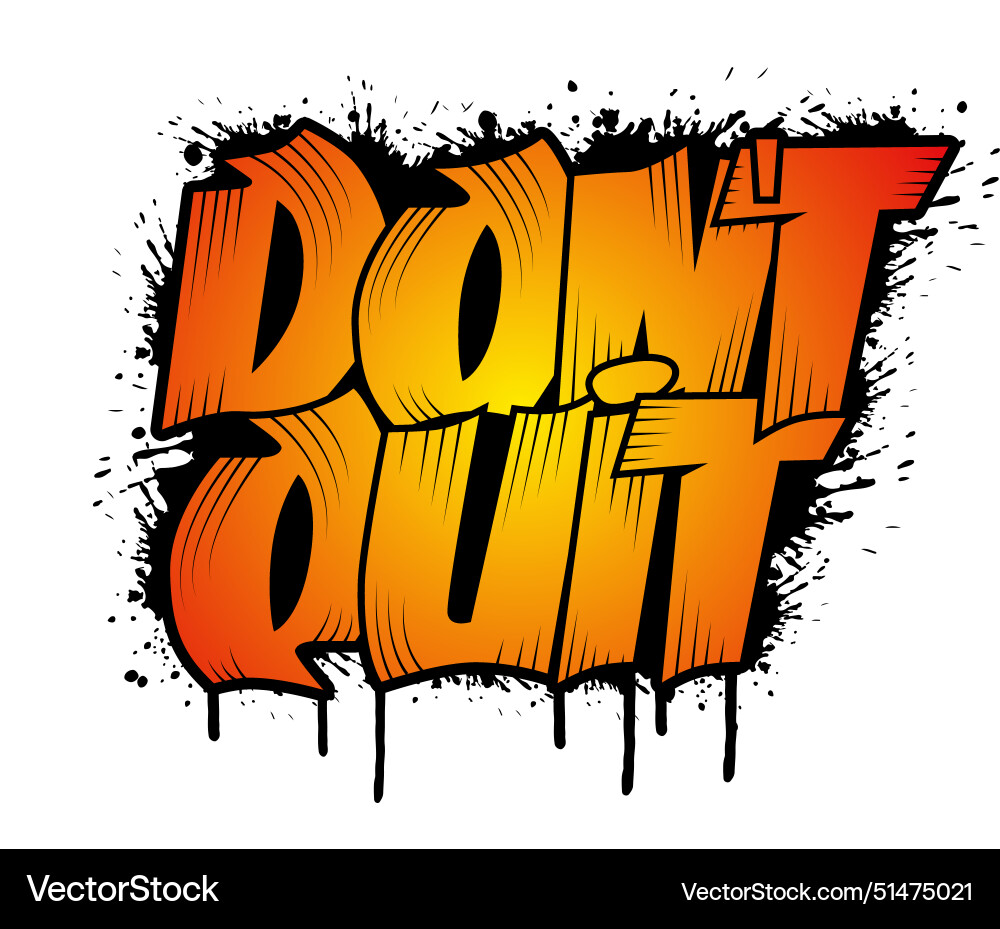 Graffiti style dont quit typography t shirt design