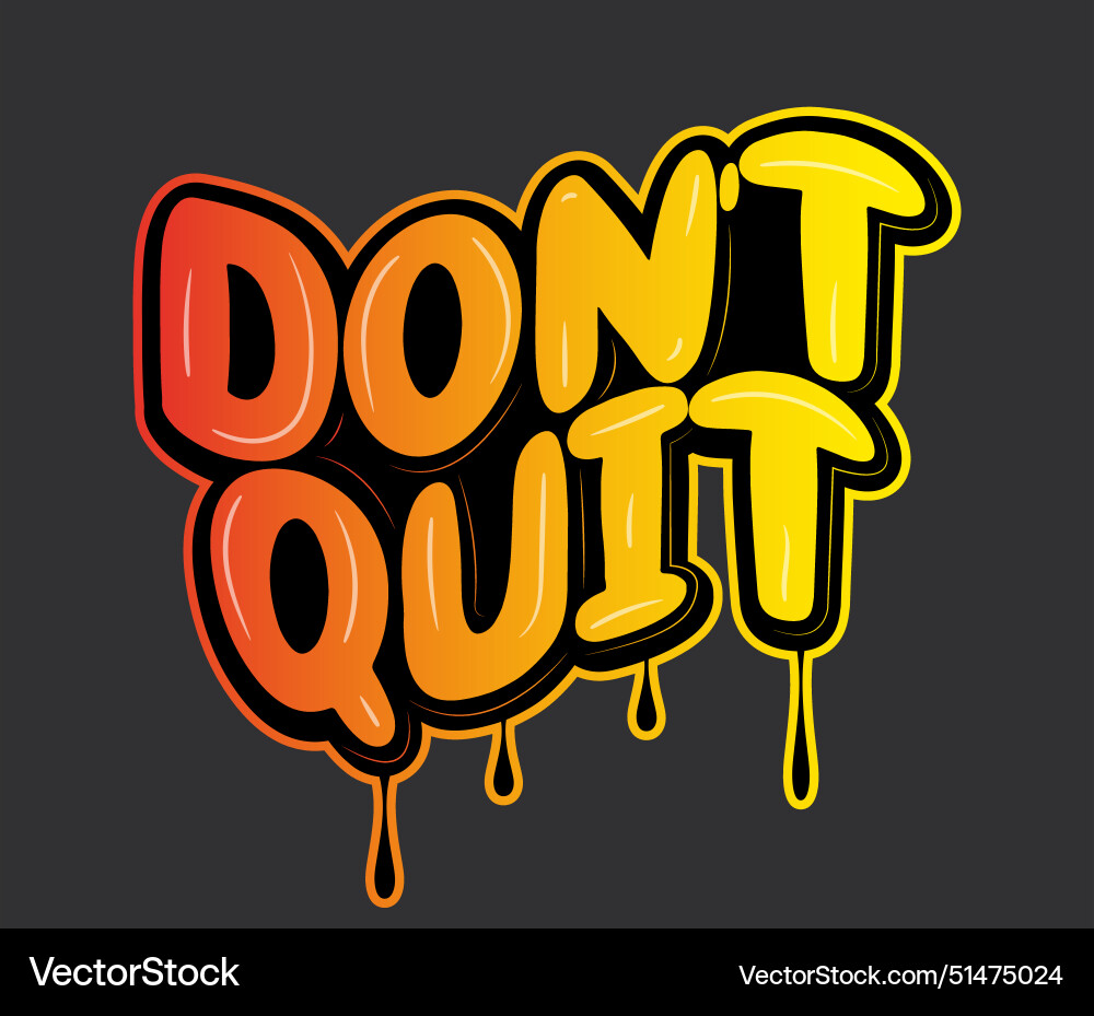 Graffiti style dont quit typography t shirt design