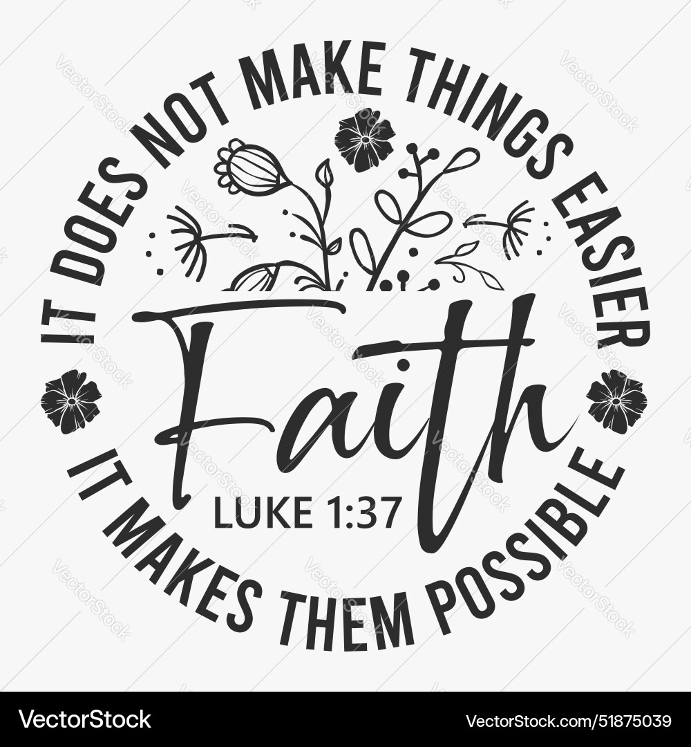 Faith does not make things easier it makes them po
