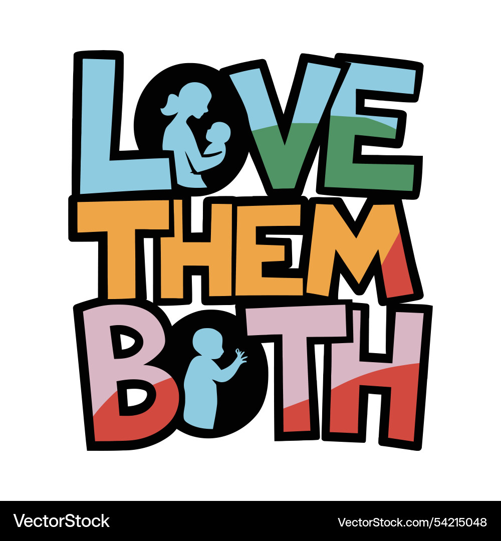Love them both typography t-shirt design Vector Image