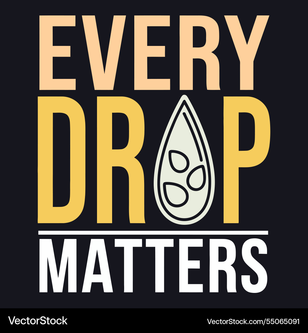 Every drop matters water conservation quote Vector Image