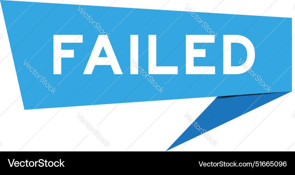 Blue color speech banner with word failed Vector Image
