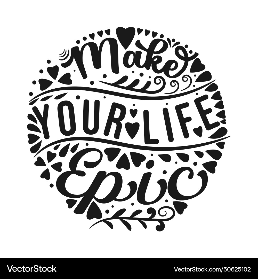 Make your life epic lettering inspirational Vector Image