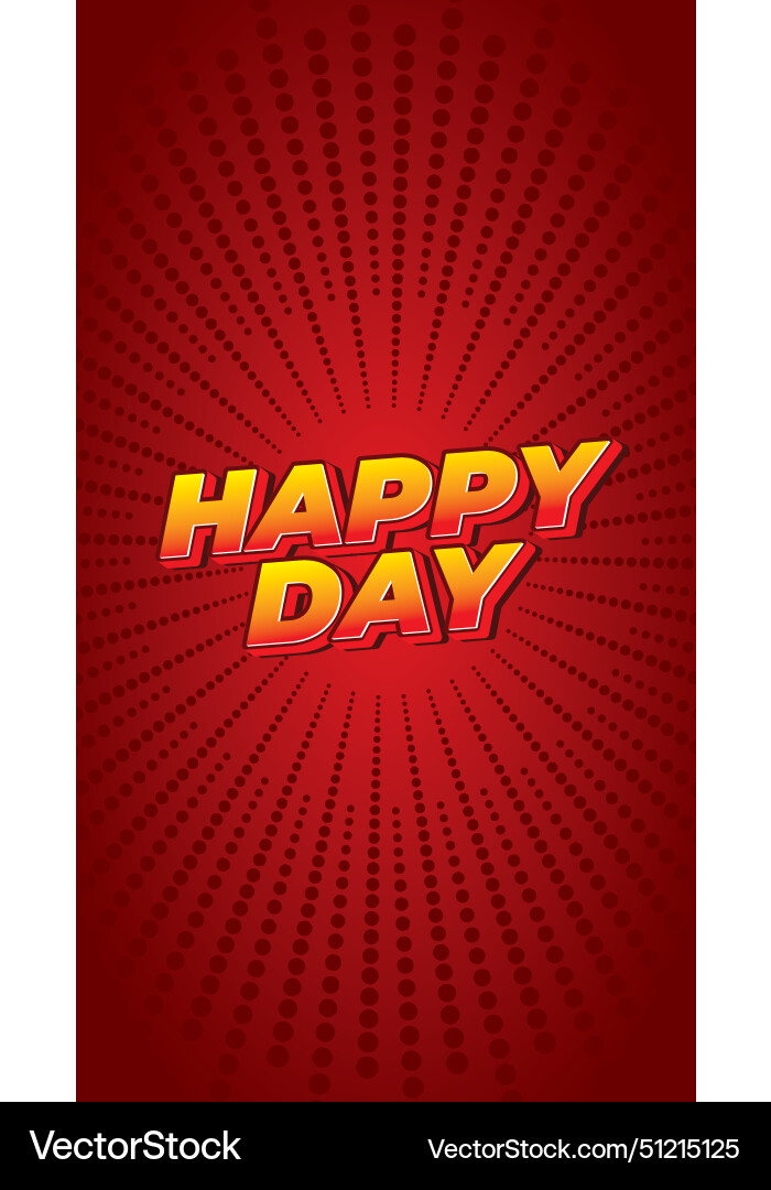 Happy day text effect in 3d style portrait Vector Image