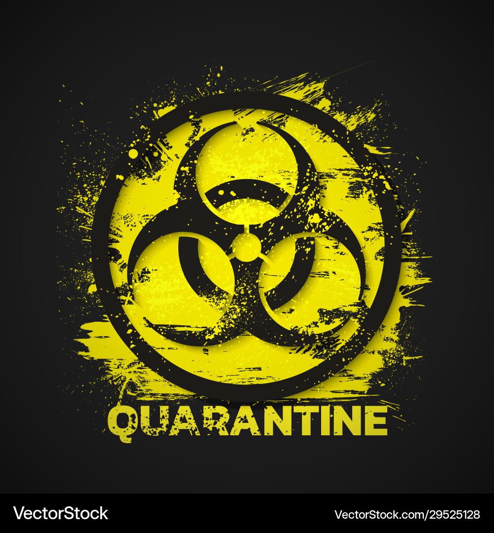 Quarantine sign biohazard danger virus warning Vector Image