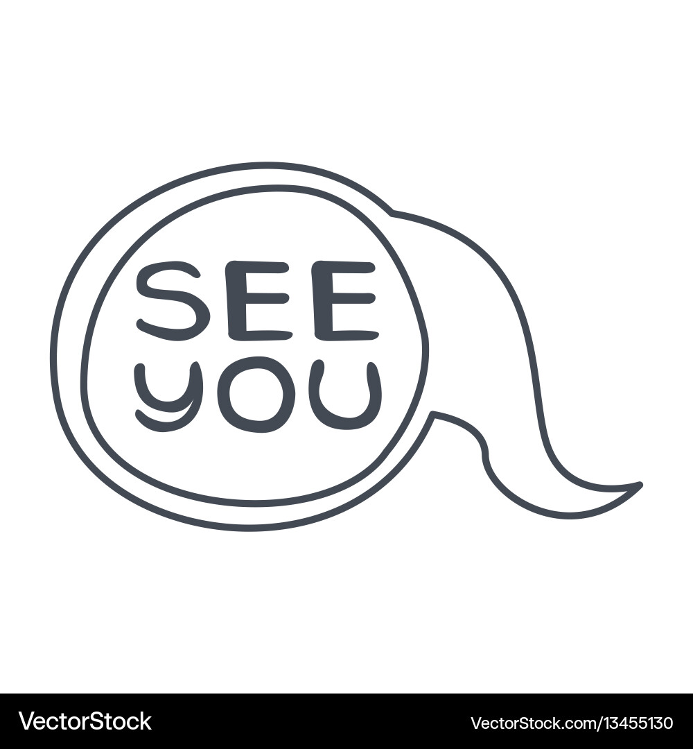 Word see you hand drawn comic speech bubble Vector Image