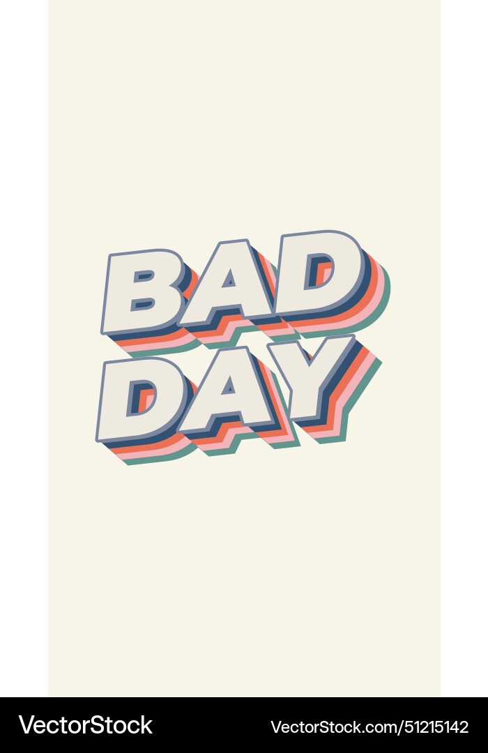 Bad day text effect with 3d style and eye Vector Image