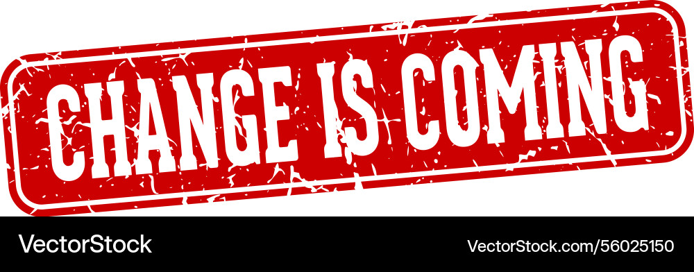 Change Is Coming Rectangular Sign Royalty Free Vector Image