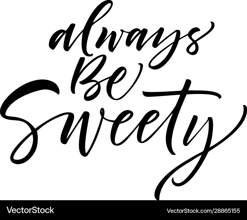 Always be sweet card modern brush calligraphy Vector Image
