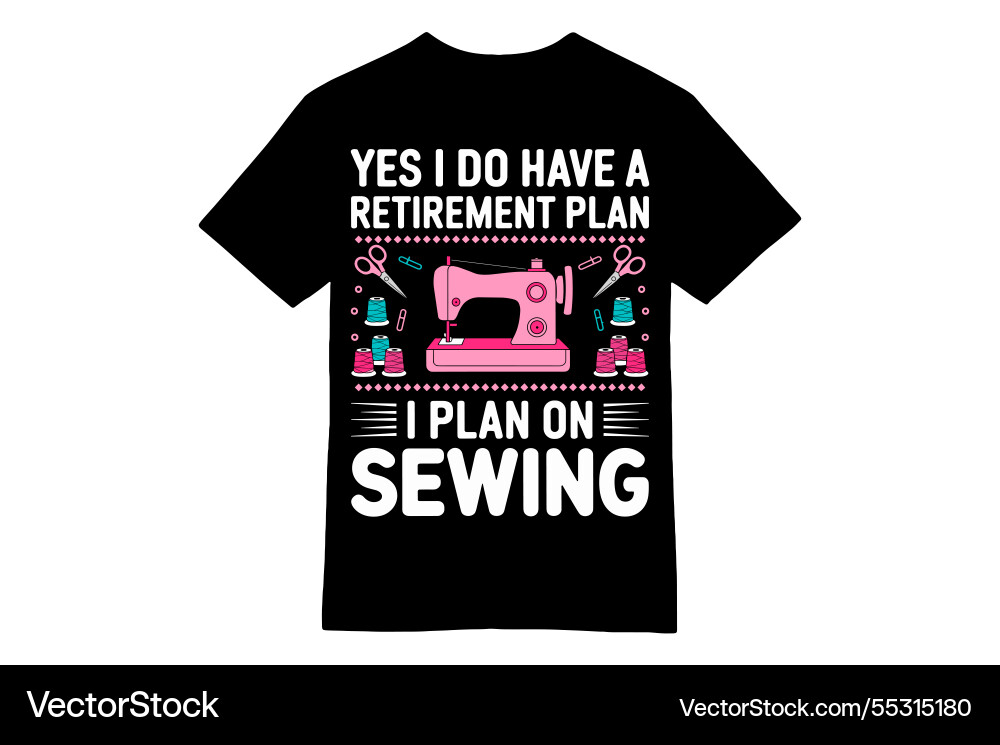 Retirement plan sewing t-shirt Royalty Free Vector Image