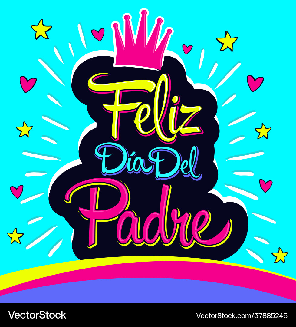 Feliz dia del padre happy fathers day in spanish Vector Image