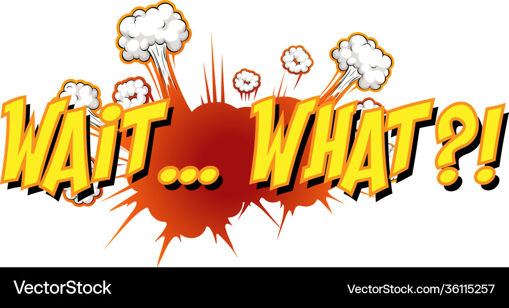 Comic speech bubble with wait what text Royalty Free Vector