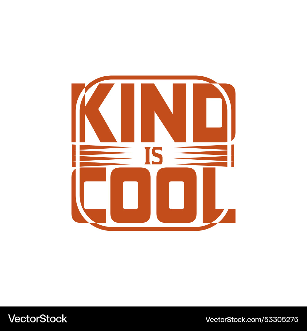 Kind is cool Royalty Free Vector Image - VectorStock
