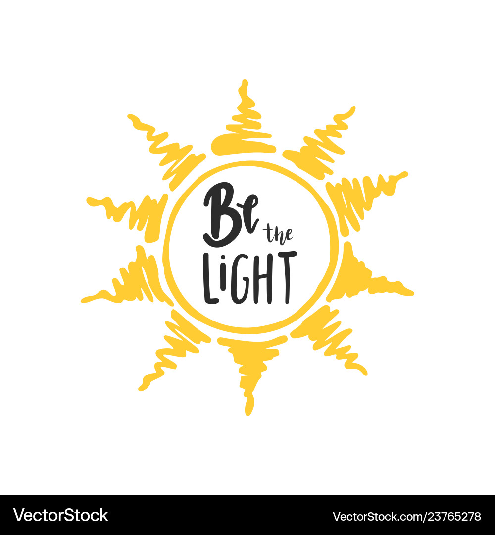 Be the light Royalty Free Vector Image - VectorStock