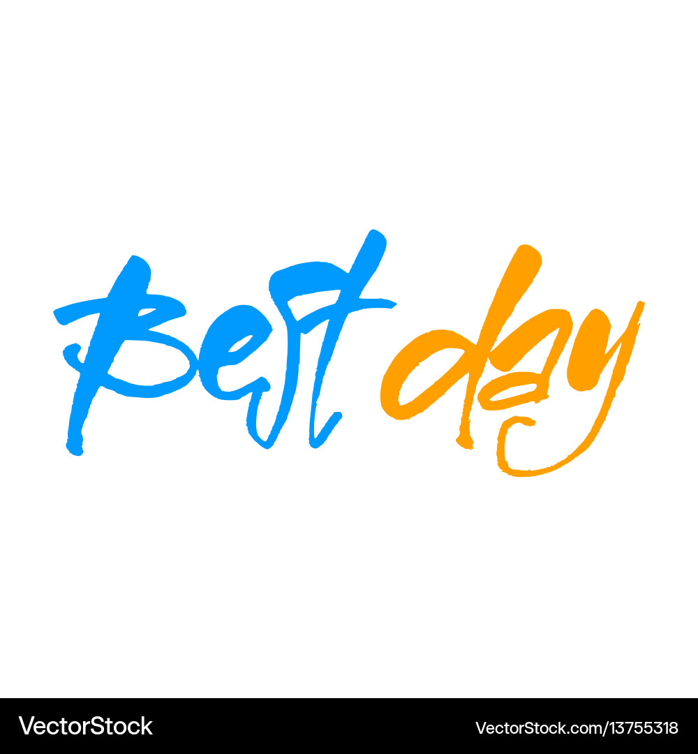 Best day Royalty Free Vector Image - VectorStock