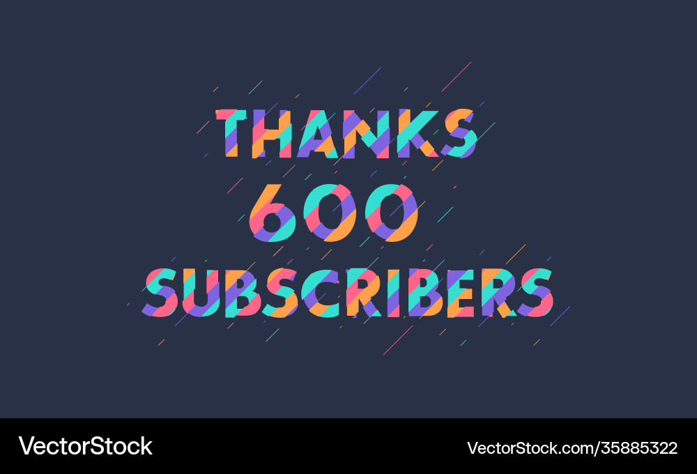 Thanks 600 subscribers celebration modern Vector Image