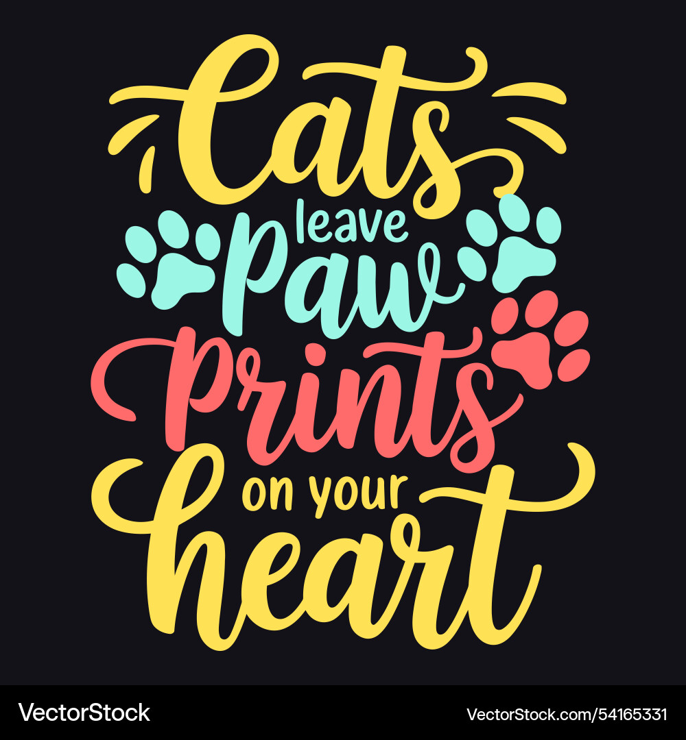 Cats leave paw prints on your heart sentimental Vector Image