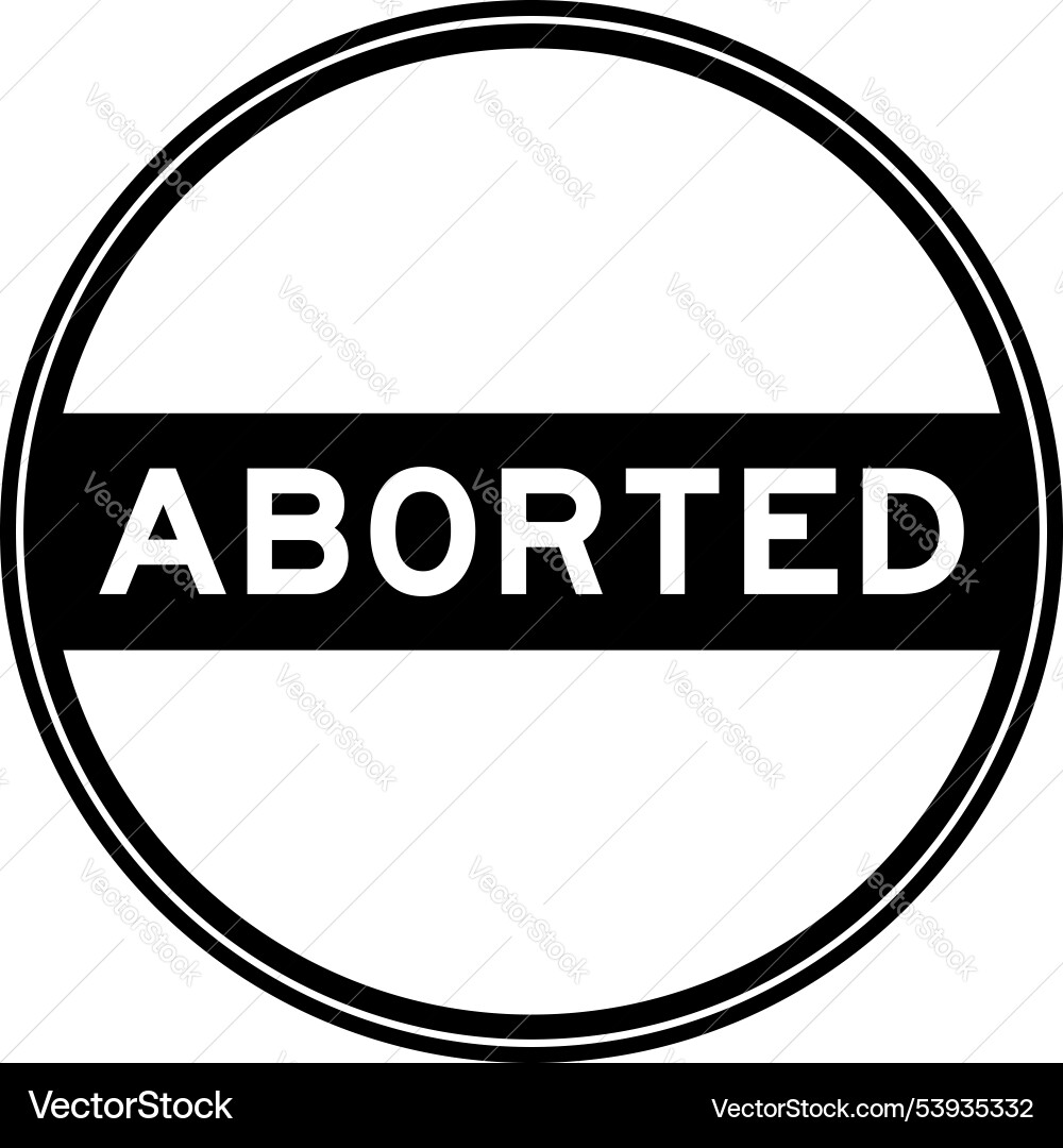 Black color round seal sticker in word aborted Vector Image