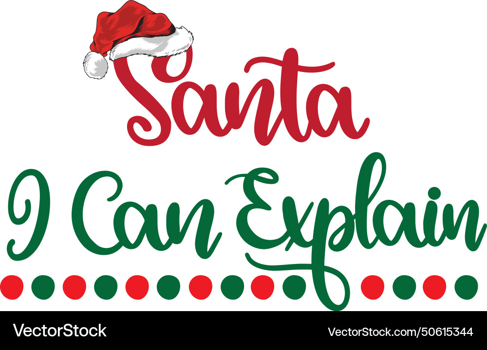 Santa i can explain merry christmas file Vector Image