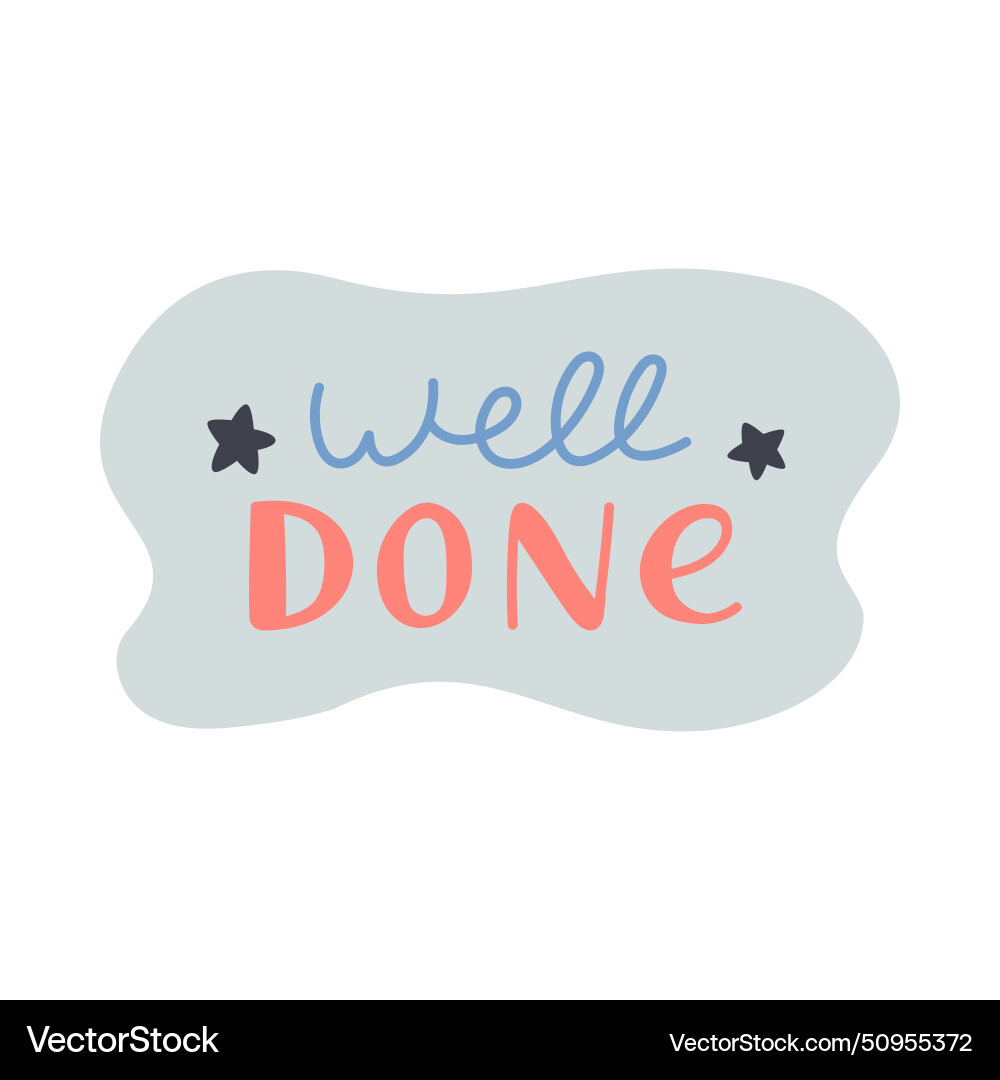 Well done handwritten lettering phrase with stars Vector Image