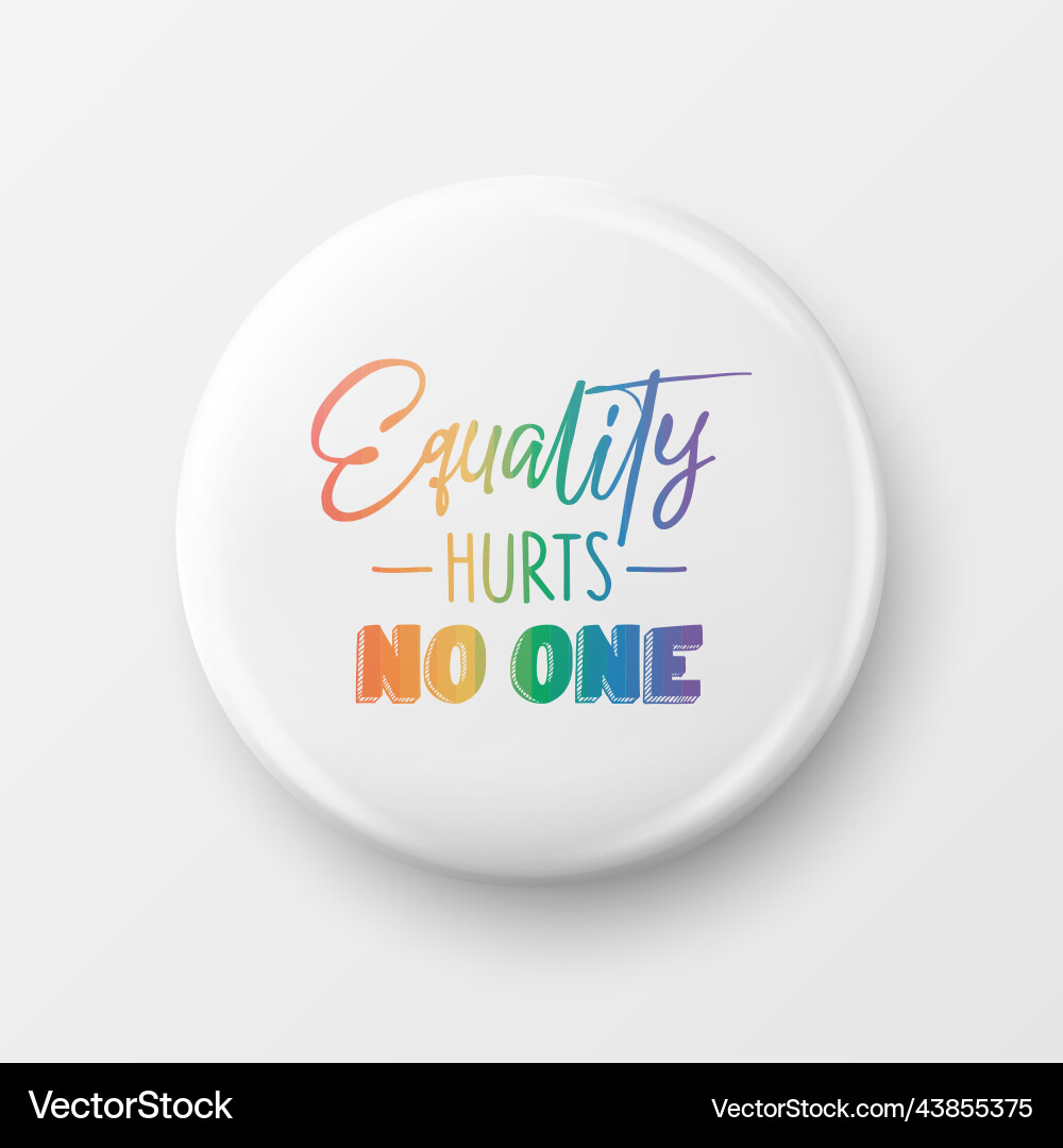 Equality hurts no one button pin badge with lgbt Vector Image
