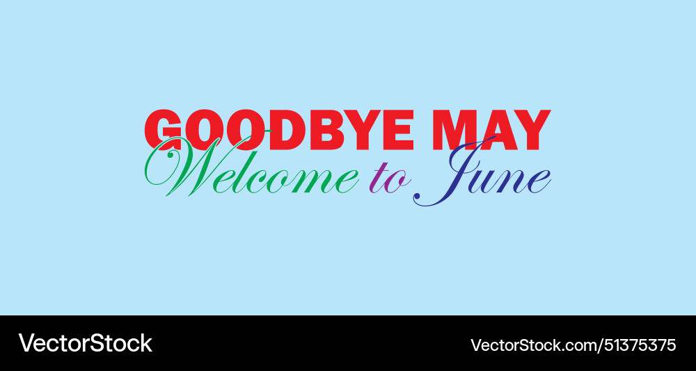 Junes arrival in full color goodbye may hello Vector Image