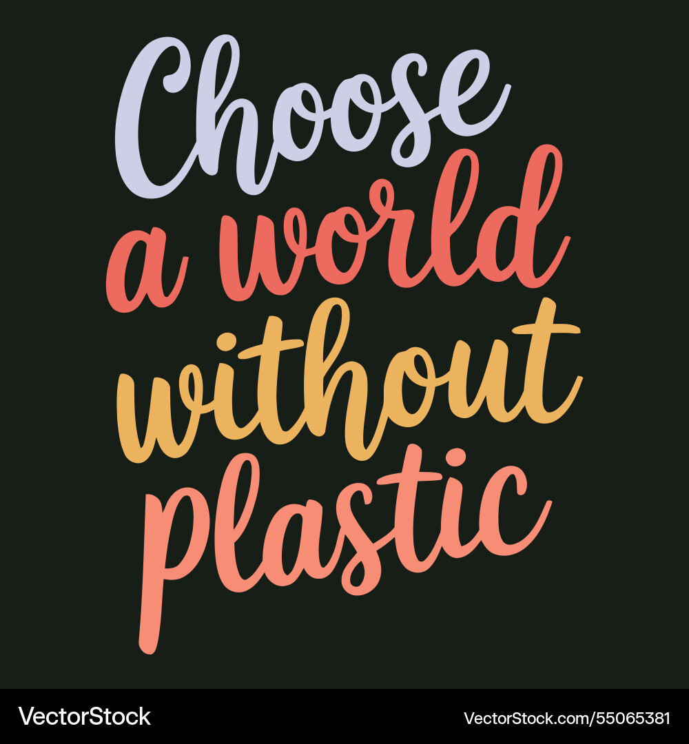 Choose a world without plastic bold typography Vector Image