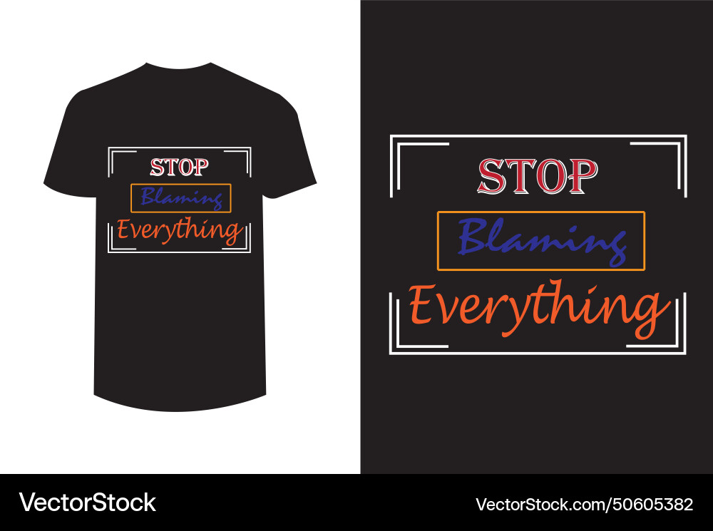 Stop blaming typography t shirt Royalty Free Vector Image