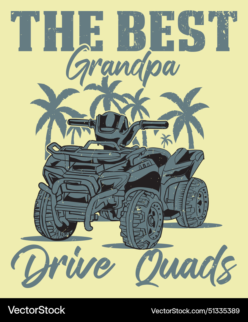 Best grandpa drive quads Royalty Free Vector Image