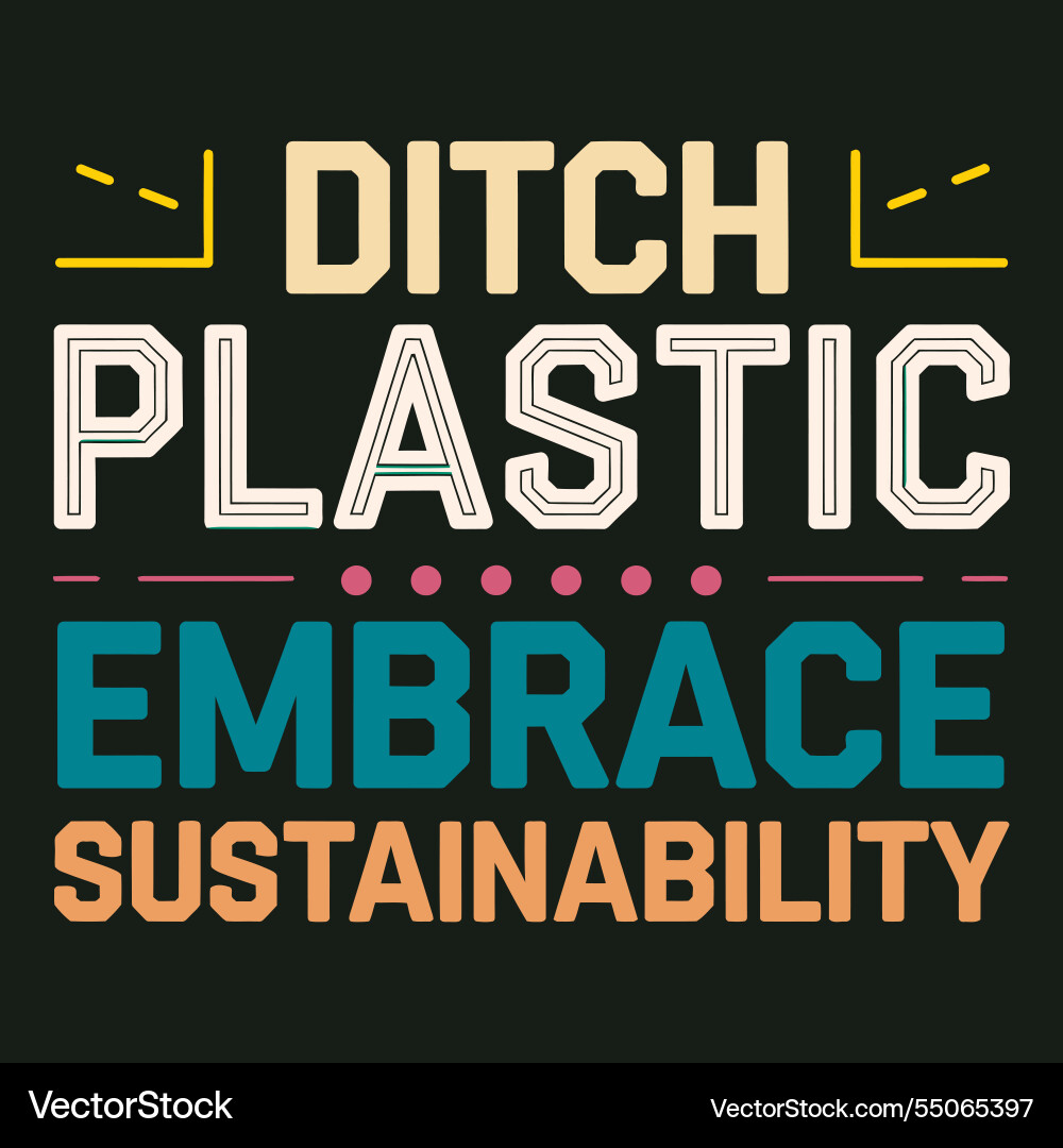Ditch plastic embrace sustainability bold Vector Image